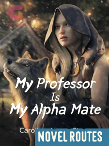 My Professor Is My Alpha Mate Review - NovelRoutes